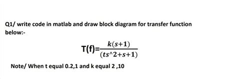 Solved Q Write Code In Matlab And Draw Block Diagram For Chegg