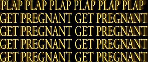 Plap Plap Plap Plap Plap Plap Get Pregnant Get Pregnant Get Pregnant