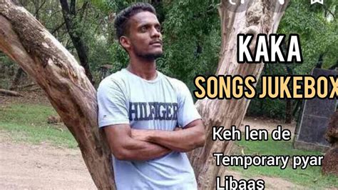 Kaka All Songs Audio Jukebox 2020 Keh Len De Youtube