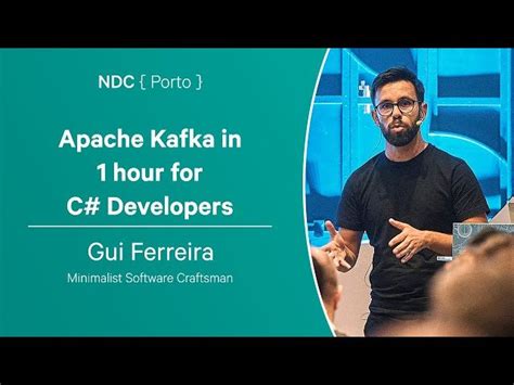 Free Video Apache Kafka For C Developers Gui Ferreira NDC Porto