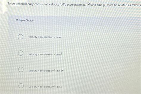 Solved To Be Dimensionally Consistent Velocity [l T]