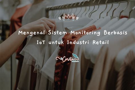 Sistem Monitoring Berbasis IoT Untuk Industri Retail Apa Itu Cerita Mamah