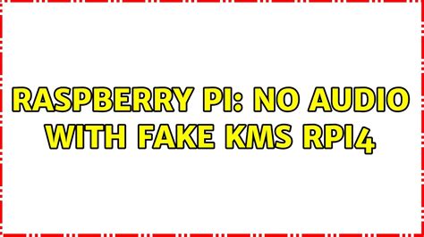 Raspberry Pi No Audio With Fake Kms Rpi4 Youtube