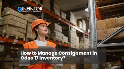 How To Manage Consignment In Odoo 17 Inventory Infintor Solutions