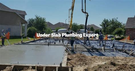 Expert Tips For Plumbing Under Slab Foundation