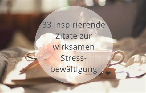 33 inspirierende Zitate zur wirksamen Stressbewältigung soulsweet