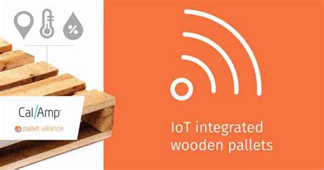 Calamp And Pallet Alliance Partner To Provide Iot Enabled Wood Pallets