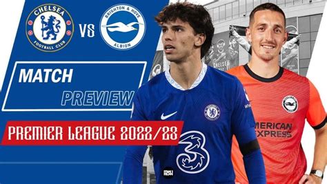 Chelsea Vs Brighton Match Preview Premier League 202223