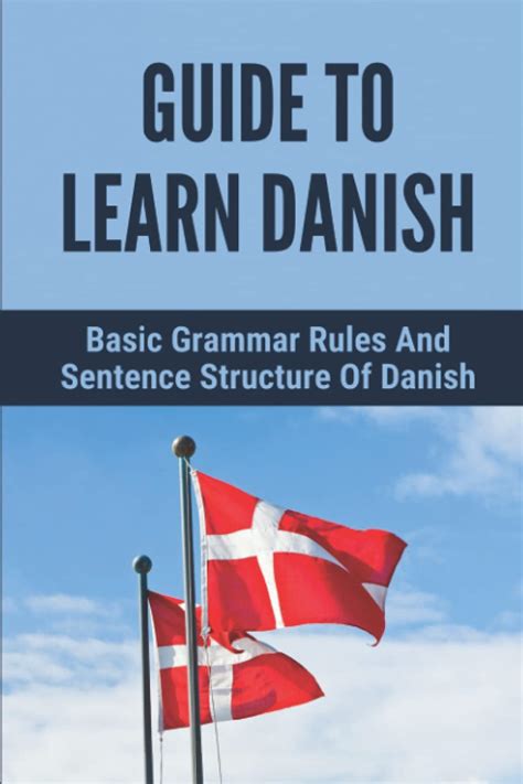 Buy Guide To Learn Danish Basic Grammar Rules And Sentence Structure Of Danish Common Danish