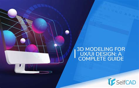 Guía Completa sobre Modelado 3D en Diseño UX UI Todo lo que Necesitas