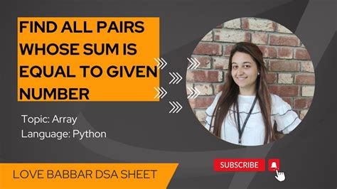 Find All Pairs Whose Sum Is Equal To Given Number In Python 450 Question Love Babbar Sheet