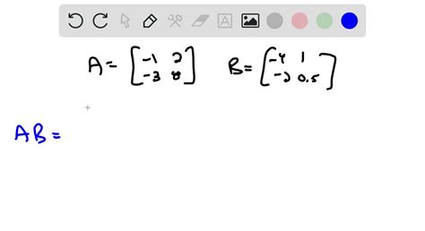 SOLVED Determine If B Is The Inverse Matrix Of A By Calculating A B And B A A B