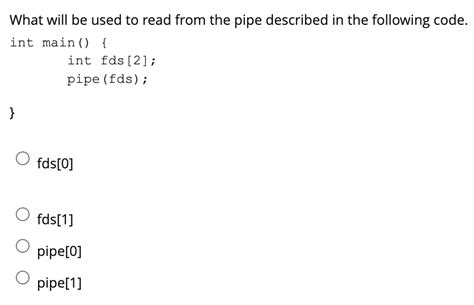 Solved What Will Be Used To Read From The Pipe Described In Chegg