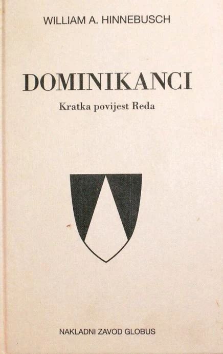 William A Hinnebusch Dominikanci Kratka Povijest Reda Knjige William A Hinnebusch