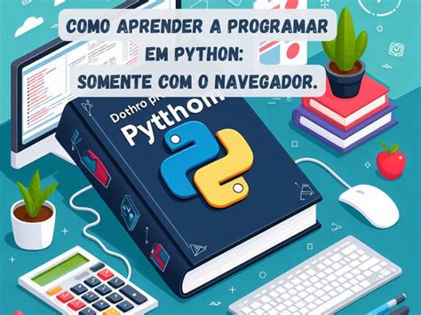 Como Aprender A Programar Em Python Somente Com O Navegador Say