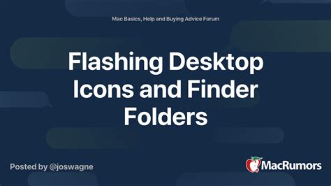 flashing desktop icons and finder folders macrumors forums