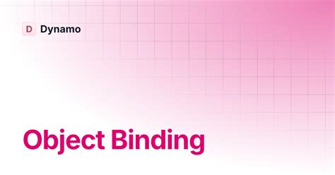 Object Binding Dynamo