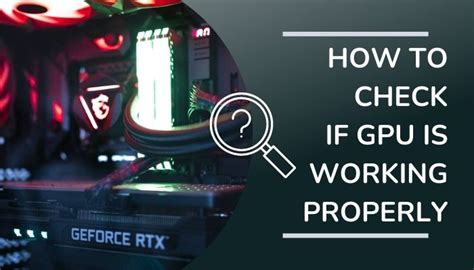How To Check If GPU Is Working Properly Beginners Guide