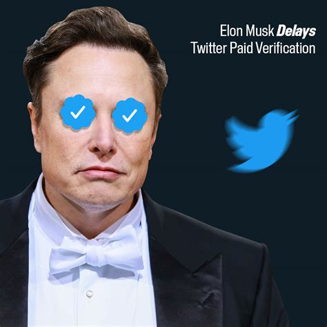Elon Musk Delays Twitter Paid Verification Musicpromotoday