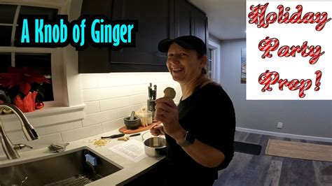 A Knob Of Ginger Day 4429 121622 Party Prep Youtube
