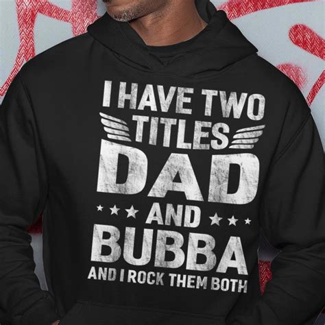 I Have Two Titles Dad And Bubba Humor Fathers Day Grandpa Men Hoodie Mazezy