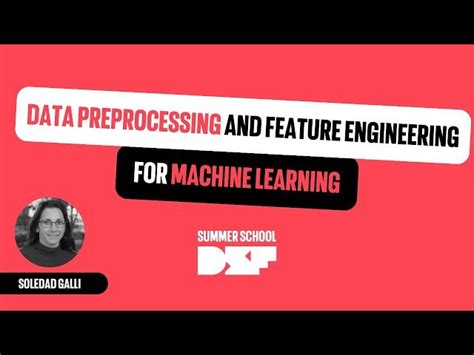 Free Video Data Preprocessing And Feature Engineering For Machine Learning From Data Science