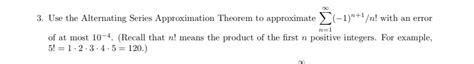 Solved Use The Alternating Series Approximation Theorem To