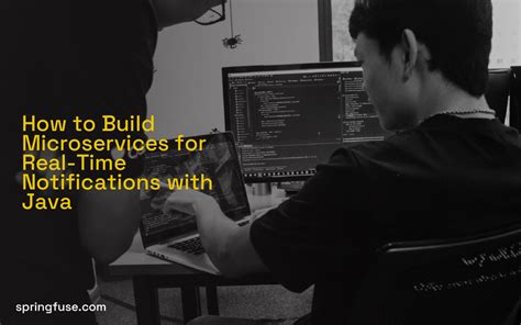 How To Build Microservices For Real Time Notifications With Java