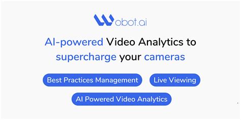 Wobotai Helps You Supercharge Your Cameras With Ai Powered Video
