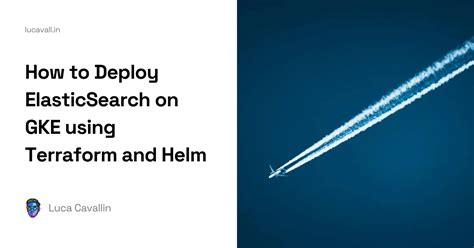 How To Deploy Elasticsearch On Gke Using Terraform And Helm Blog Luca Cavallin