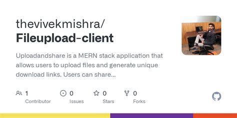 Github Thevivekmishrafileupload Client Uploadandshare Is A Mern Stack Application That