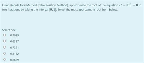 Solved Using Regula Falsi Method False Position Method