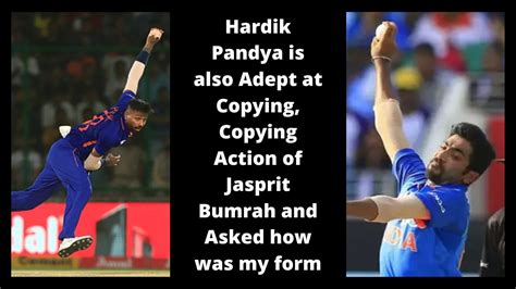 Hardik Pandya Is Also Adept At Copying Copying Action Of Jasprit