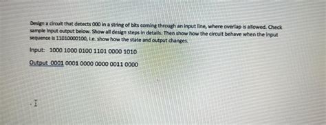 Solved Design A Circuit That Detects 000 In A String Of Bits