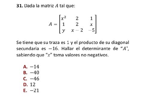 Resuelto Dada La Matriz A Tal Que Se Tiene Que Su Traza Es 1 Y El Producto De Su Diagonal Secundar