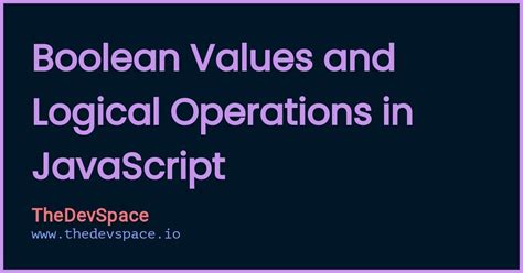 thedevspace on linkedin boolean values and logical operations in