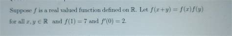 Solved Suppose F Is A Real Valued Function Defined On R Let