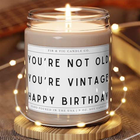 Youre Not Old Youre Vintage Happy Birthday 100 Eco Friendly 9oz Soy Candle Birthday Funny