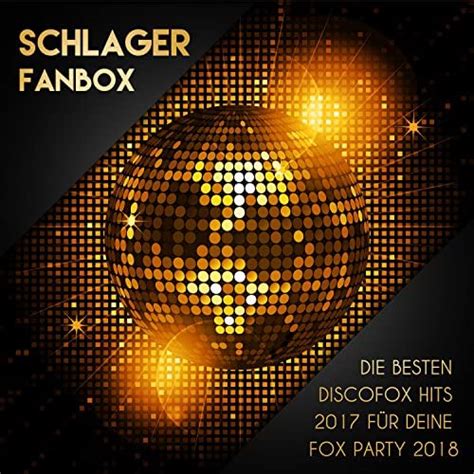 Play Schlager Fanbox Die Besten Discofox Hits 2017 Für Deine Fox