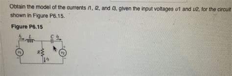 Solved Obtain The Model Of The Currents N 2 And 13 Given