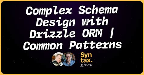 Complex Schema Design With Drizzle Orm Common Patterns Syntax