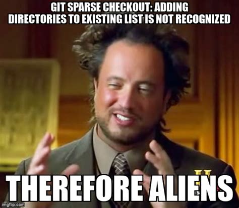 Meme Overflow On Twitter Git Sparse Checkout Adding Directories To Existing List Is Not