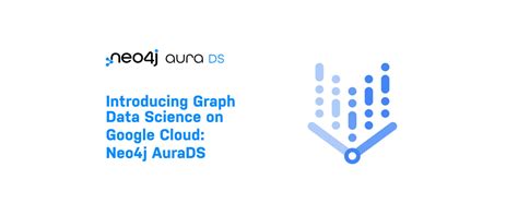 グラフデータ サイエンスを Google Cloud で Neo4j AuraDS と Vertex AI の活用 Google