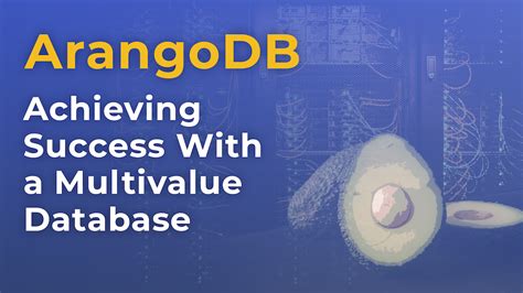 arangodb achieving success with a multivalue database dzone