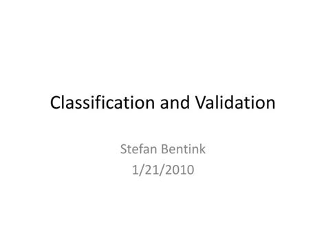 Ppt Classification And Validation Powerpoint Presentation Free