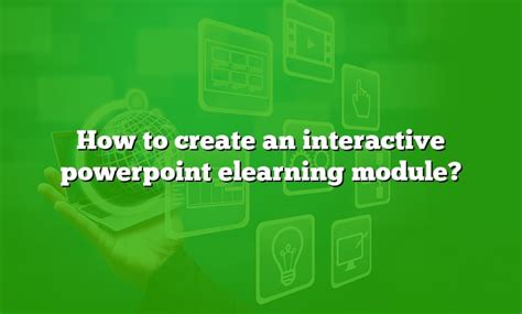 how to create an interactive powerpoint elearning module