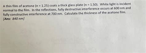 Solved A Thin Film Of Acetone N 125 Coats A Thick Glass