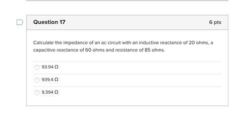 Solved Question Pts Calculate The Impedance Of An Ac Chegg