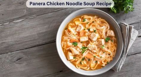 Panera Chicken Noodle Soup Recipe Easy Kitchen Guide