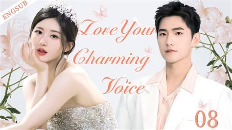 Engsub【love Your Charming Voice】 Ep08yangyang、zhaolusi💌cdrama